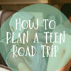 How to Plan a Teen Road Trip + Fun Destinations - momma teen