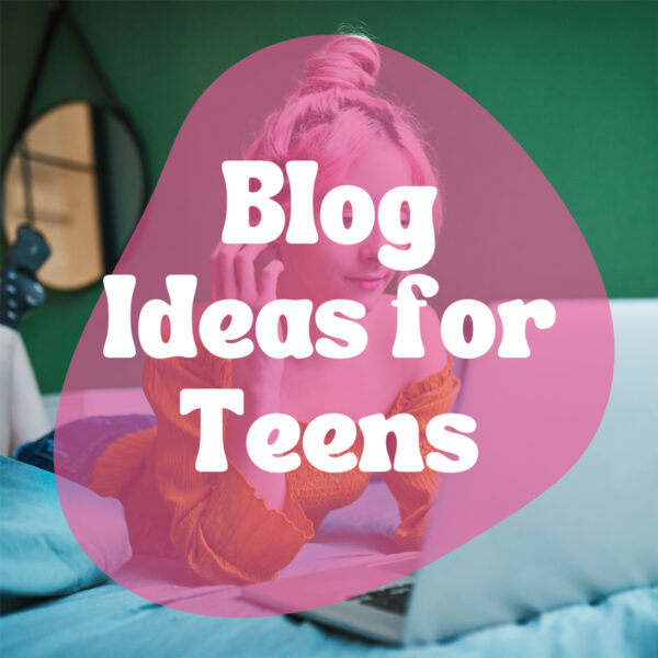 37 Cool Blog Ideas for Teens {Lifestyle + Teen Life} - momma teen