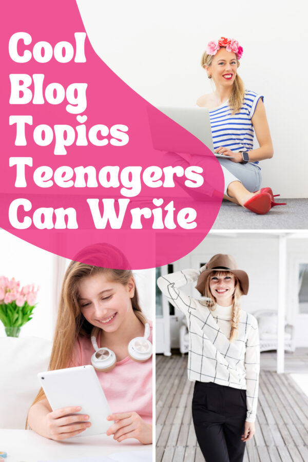37 Cool Blog Ideas for Teens {Lifestyle + Teen Life} - momma teen
