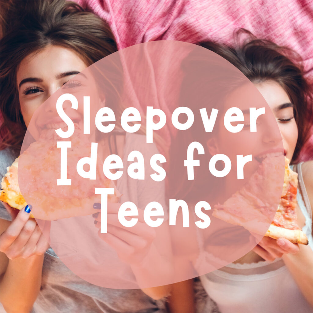 57 Sleepover Ideas for Teens (More Fun Than Pillow Fights) - momma teen