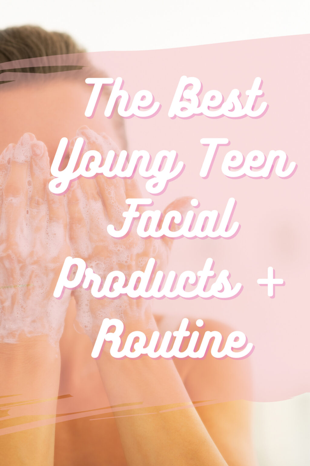 The Best Young Teen Facial Products + Routine - momma teen