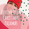 Festive Teen Christmas Pajamas (Guys + Girls) - momma teen