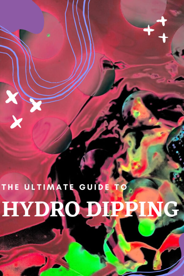 The Ultimate Guide to Hydro Dipping - momma teen