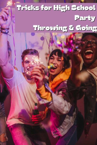43 Tricks for High School Party Throwing & Going - momma teen