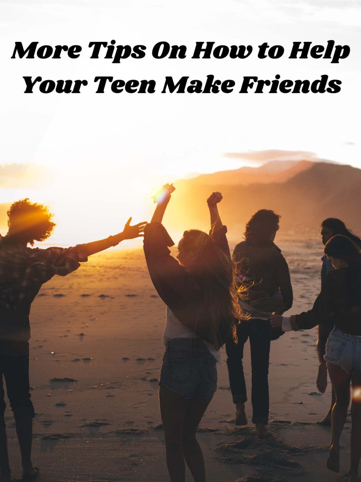 23 Hot Tips On How to Help Your Teen Make Friends - momma teen