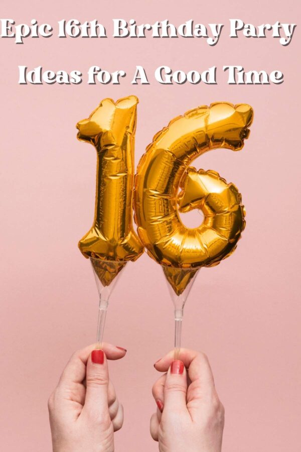 47 Epic 16th Birthday Party Ideas for A Good Time - momma teen