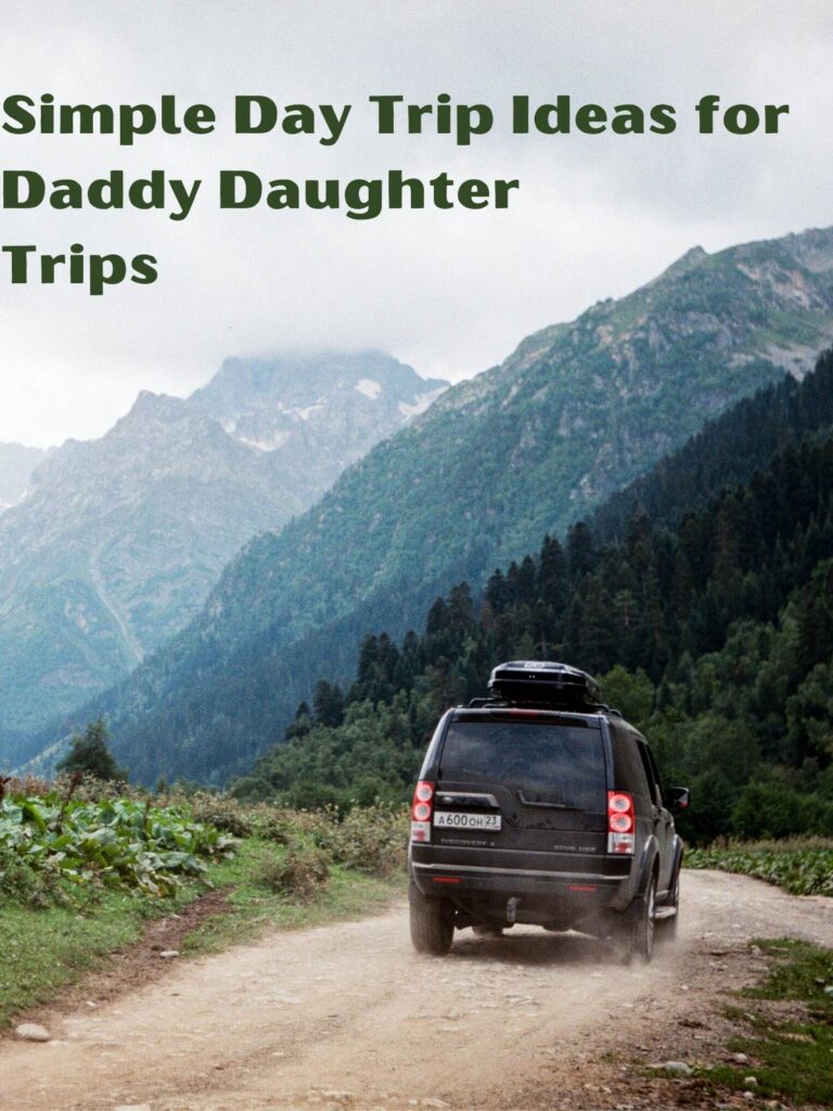45 Daddy Daughter Trips To Strengthen Your Bond - momma teen